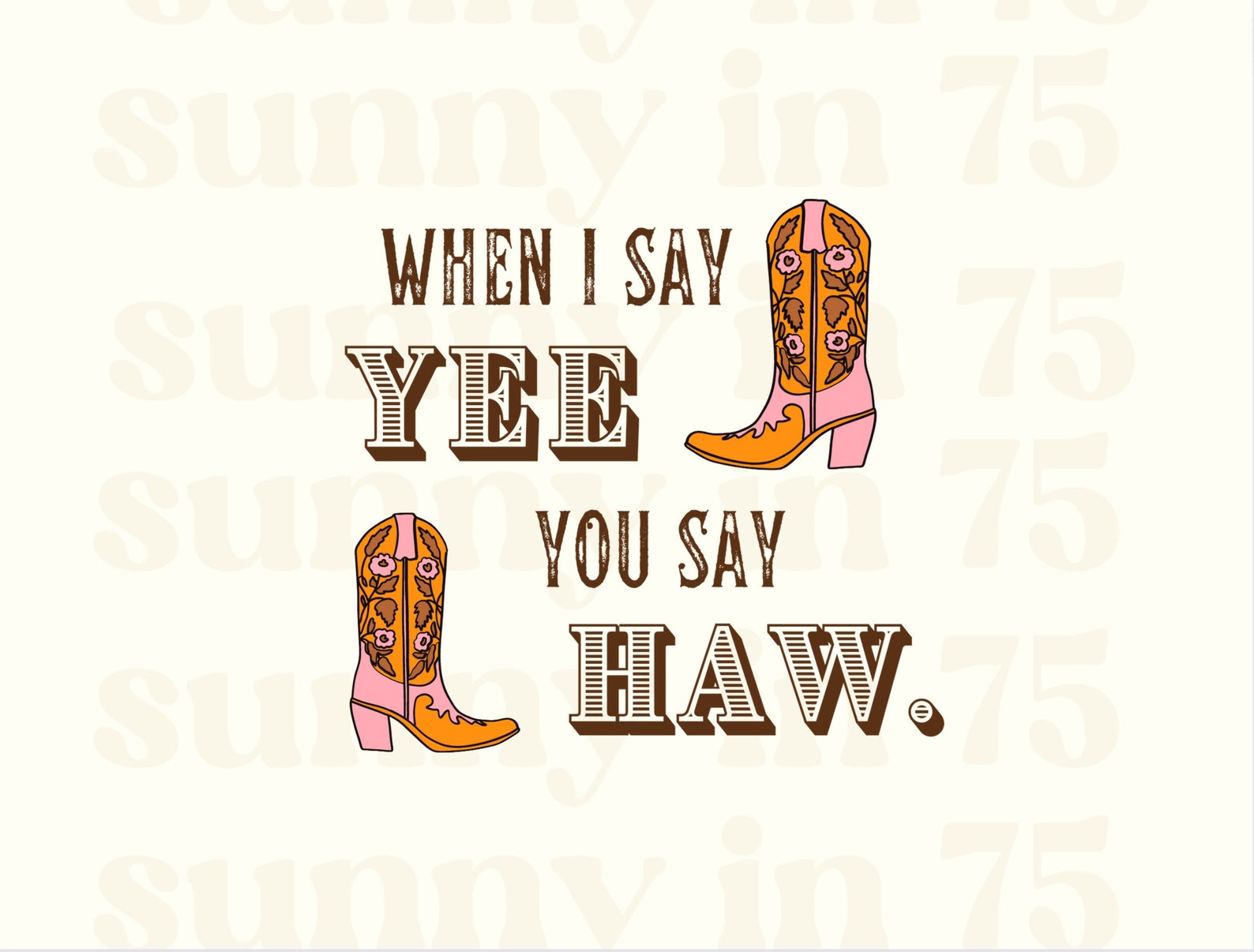 Yee Haw PNG, When I Say YEE You Say HAW, Western Designs,cowboy Png ...