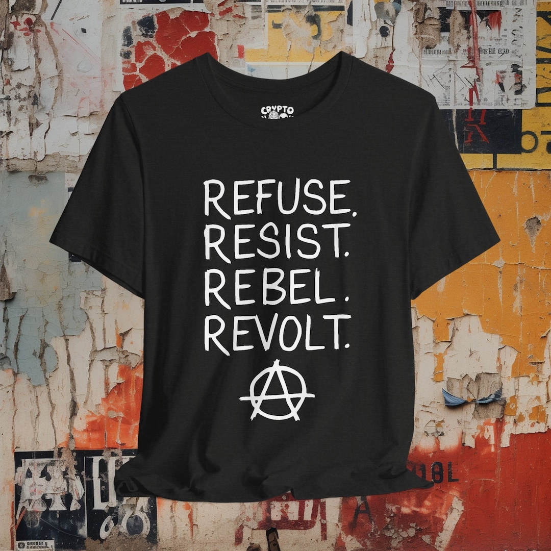 Refuse Resist Rebel Revolt Shirt Anarchy Punk Tee Bella Canvas Unisex T ...