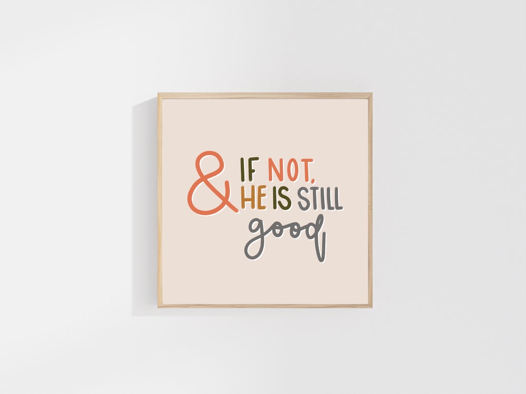 He is Still Good: DIGITAL PRINT DOWNLOAD, Christian Printable Wall Art ...
