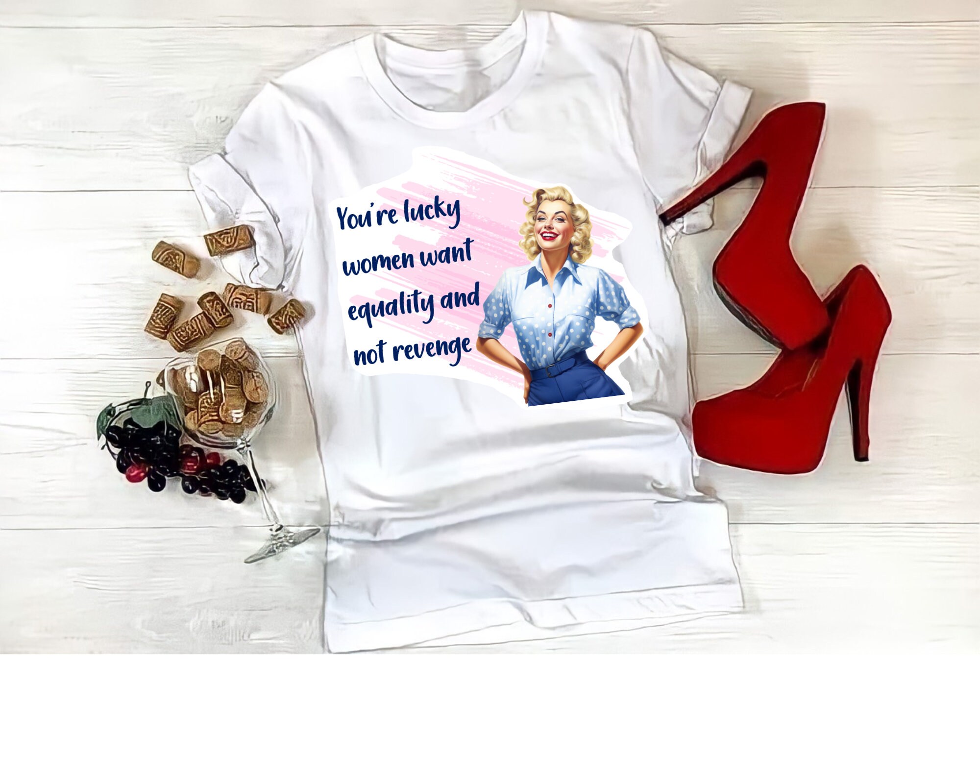 You're Lucky Women Want Equality and Not Revenge T-shirt, Retro Women ...