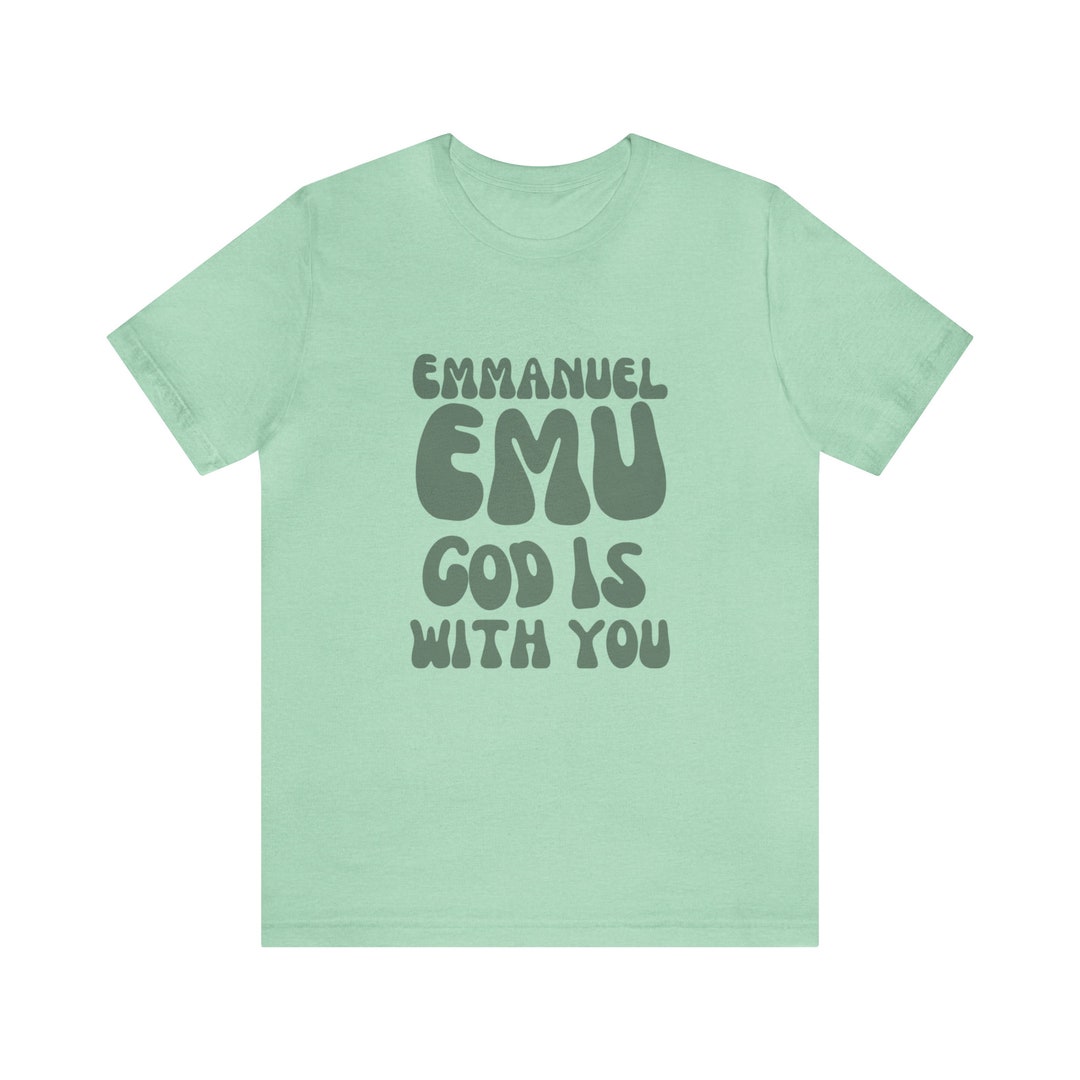 Emmanuel Emu God is With You Shirt - Etsy