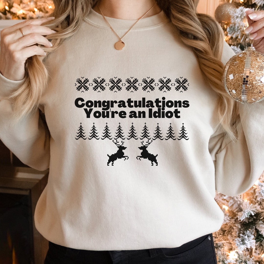 Congratulations You're an Idiot Crew Neck Sweatshirt, Funny Home Alone ...