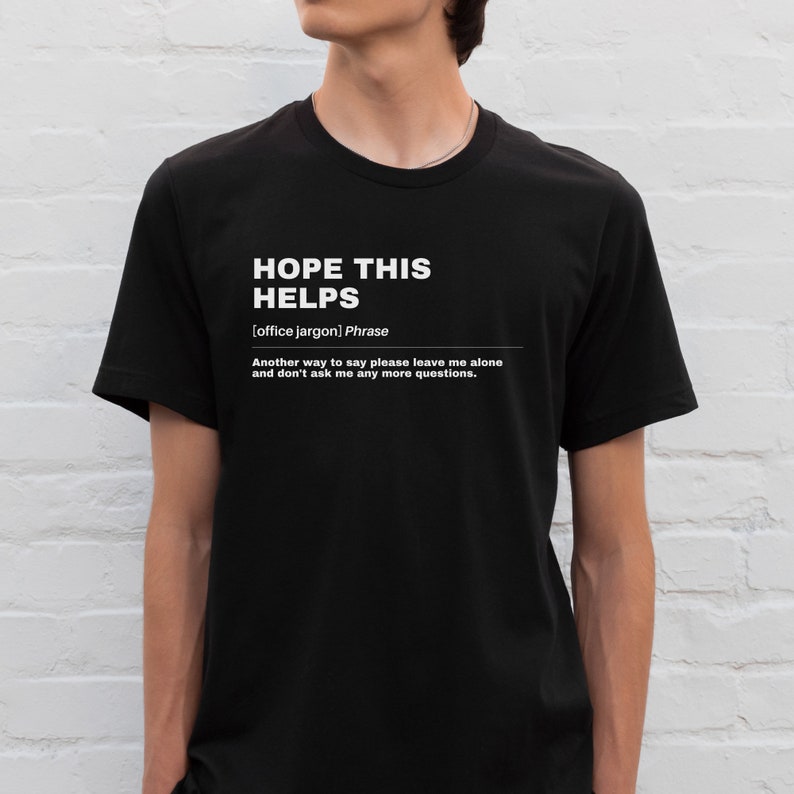 Hope This Helps T Shirt, Funny Work T Shirt, Funny Office Shirt, Gift ...