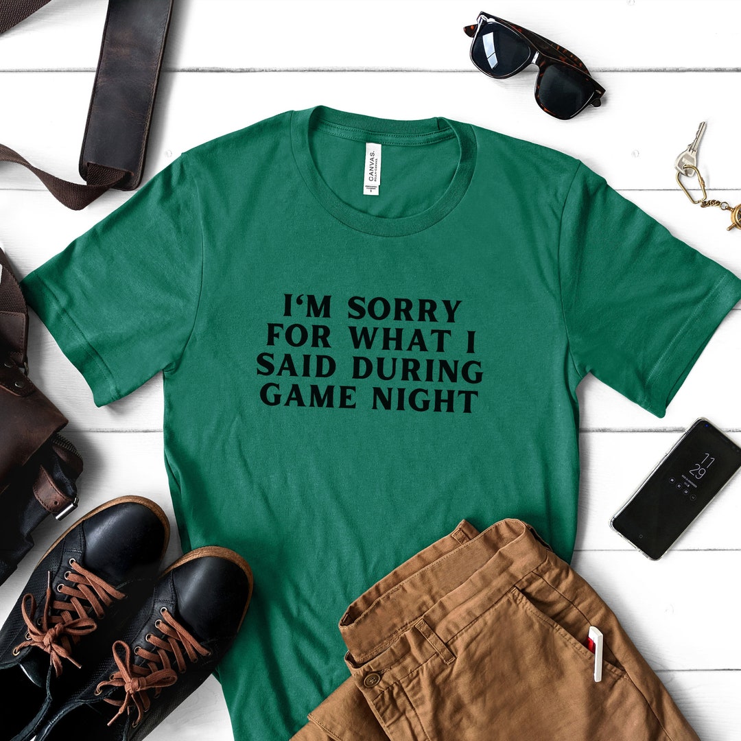 I'm Sorry for What I Said During Game Night T Shirt, Funny Board Games ...