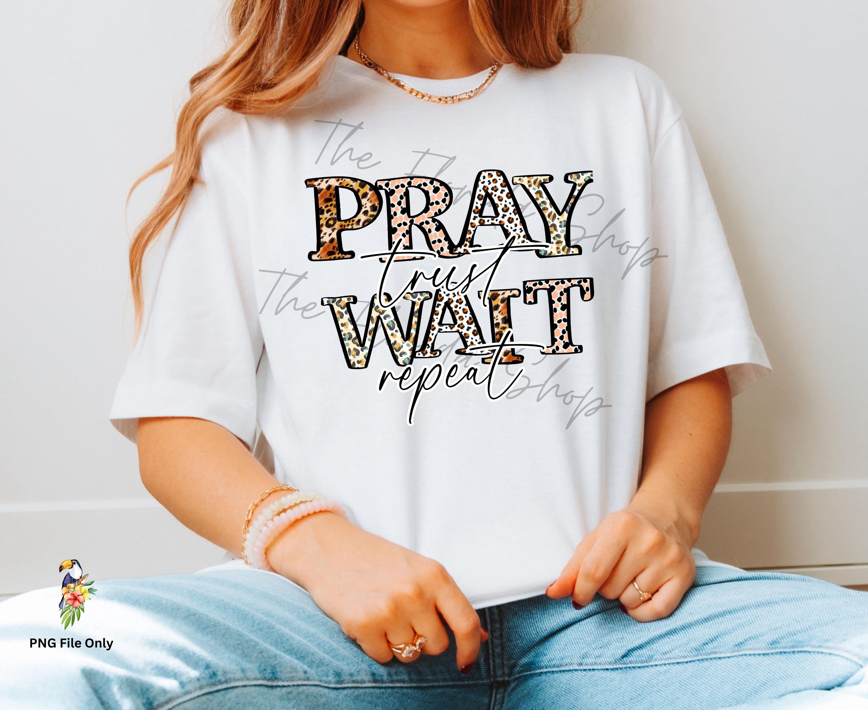 Pray Trust Wait Repeat, Religious Sublimation Downloads, DTF Files ...