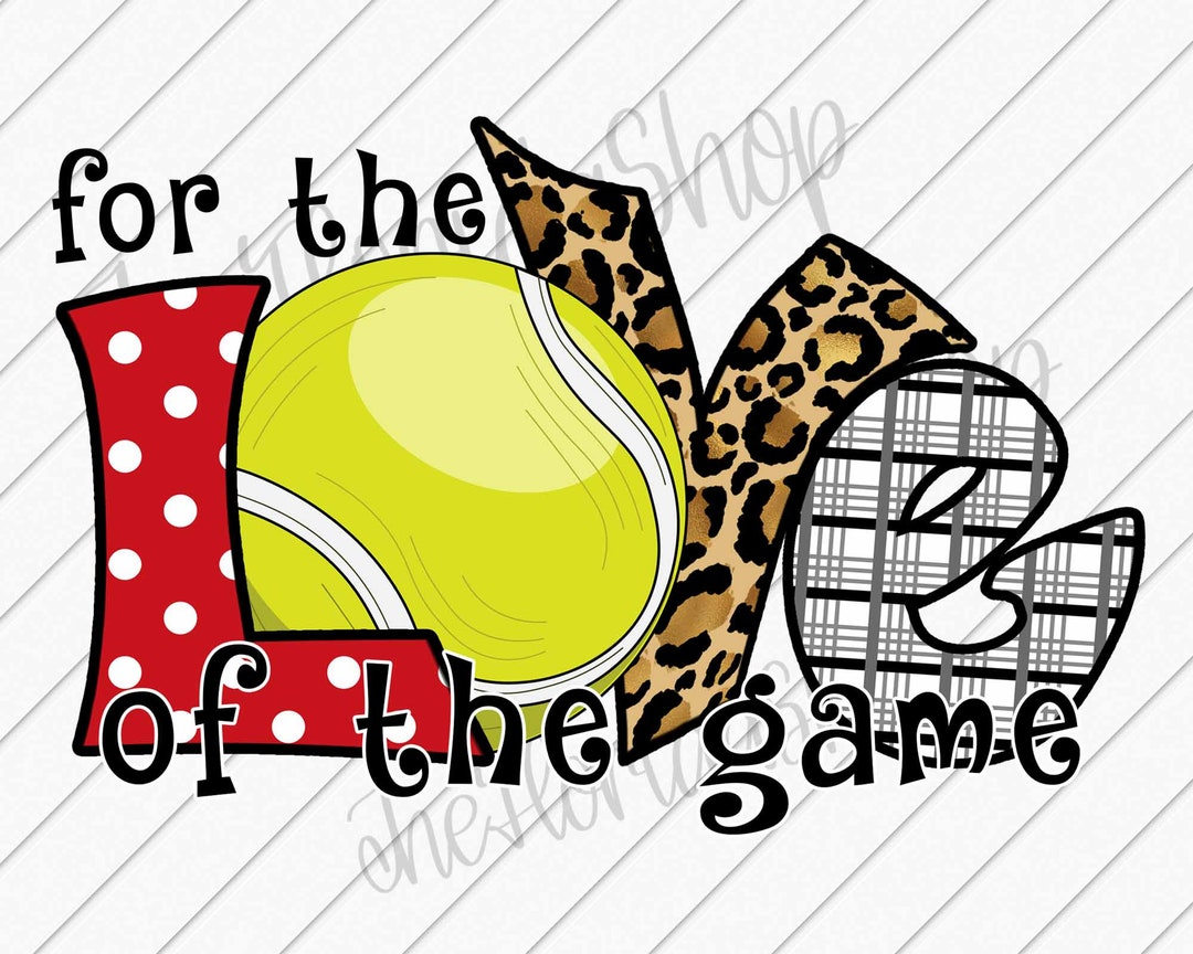 For the Love of the Game Tennis PNG, Softball Lover, Tennis Mom ...