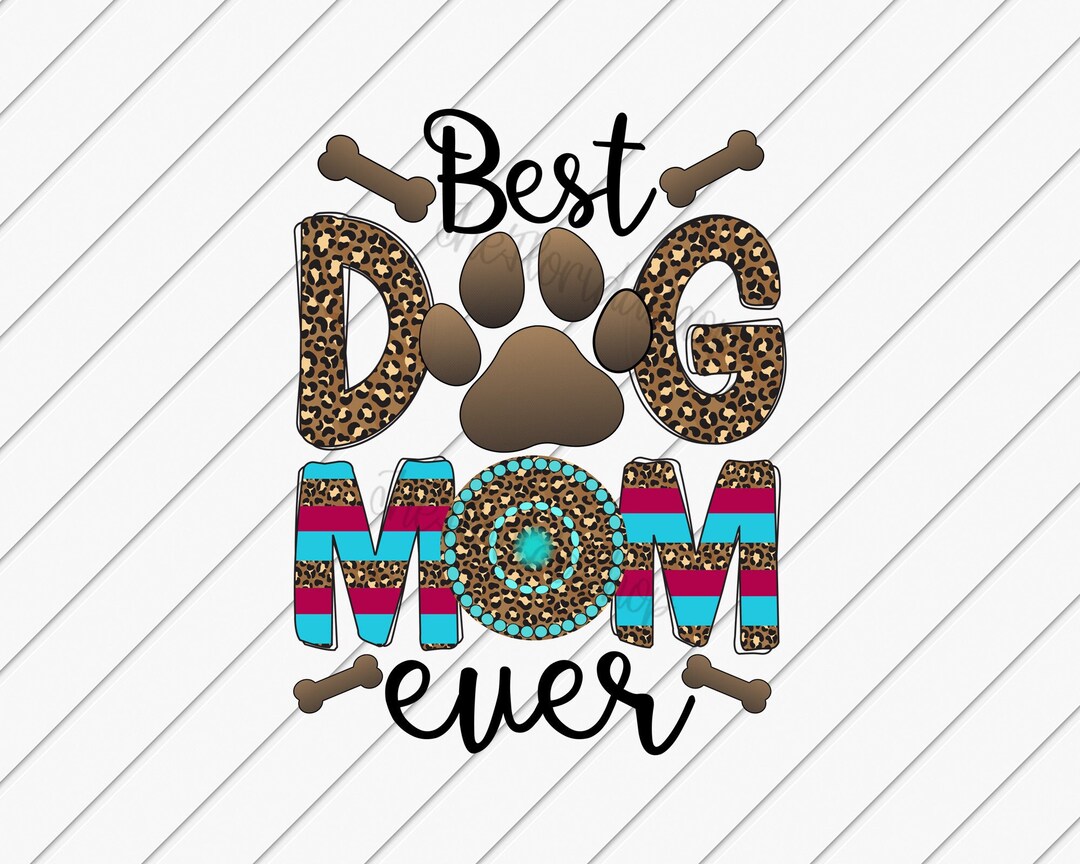 Best Dog Mom Ever, Paw Print Png, Sublimation Designs Downloads, Pet ...