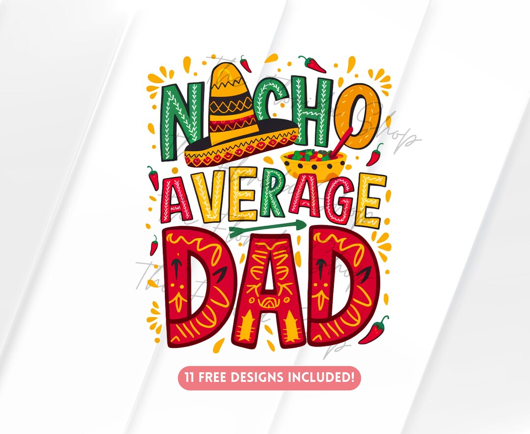 Nacho Average Dad PNG: Mexican Father's Day Design (digital Download ...
