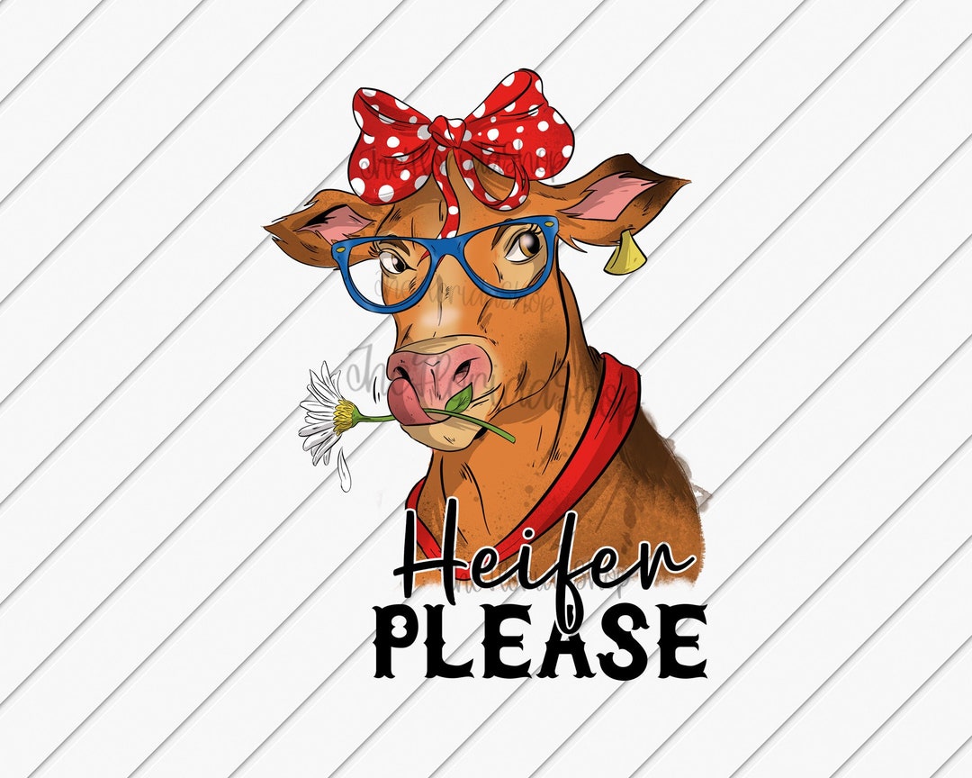 Heifer Please, Sassy Cow Png, Cow Shirt Png, Funny Cow Design ...