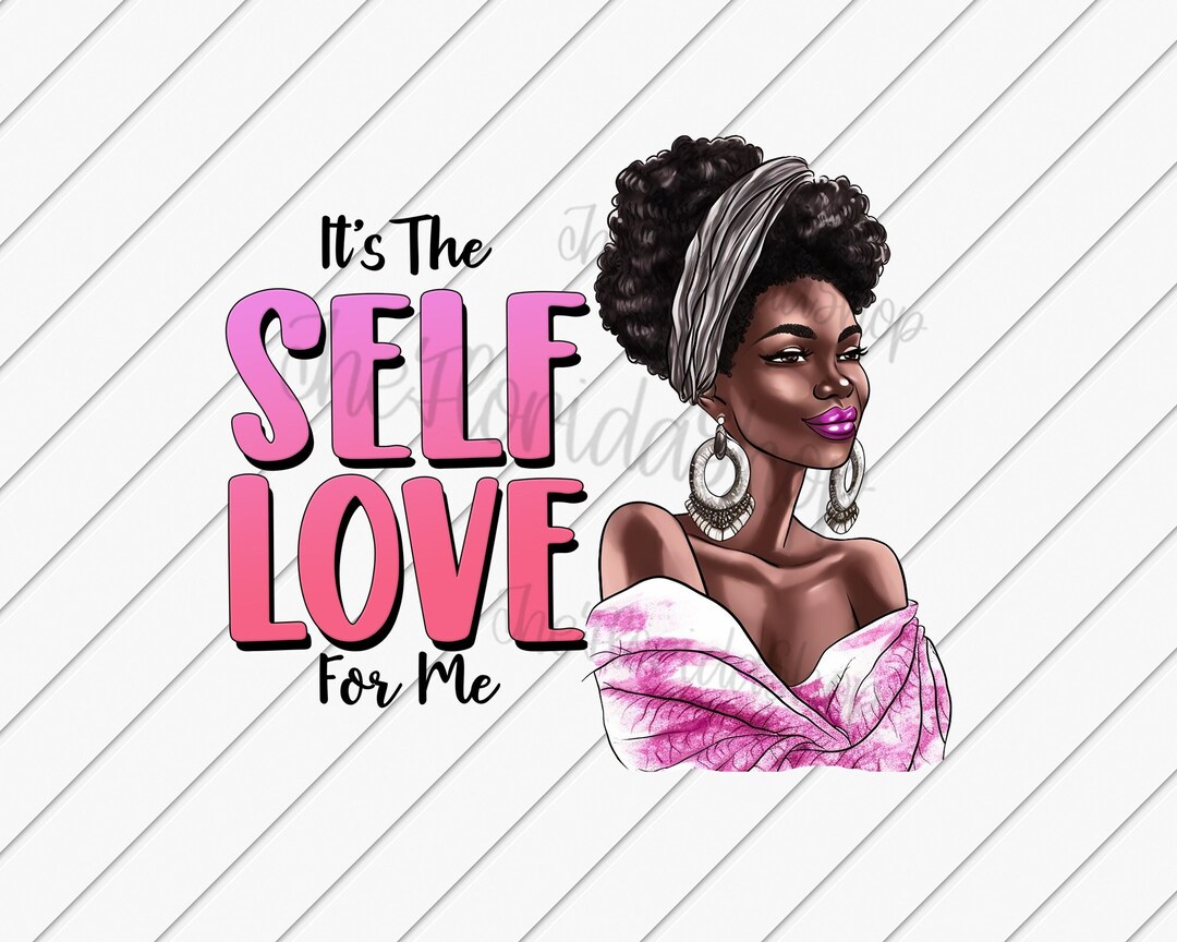 It's the Self Love for Me, Black Woman Png, Afro Women, Sublimation ...
