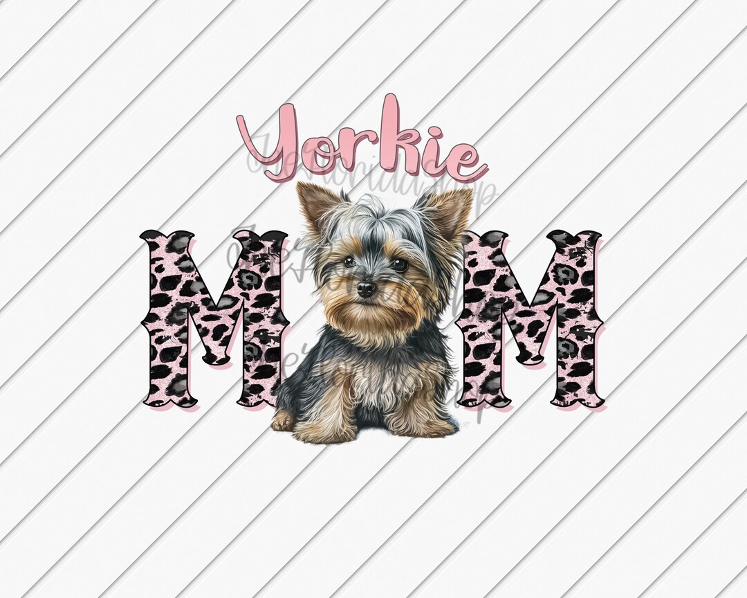Yorkie Mom Png, Dog Png, Dog Mom Shirt, Sublimation Designs Downloads, Dog Lover Gift, DTG Files ...