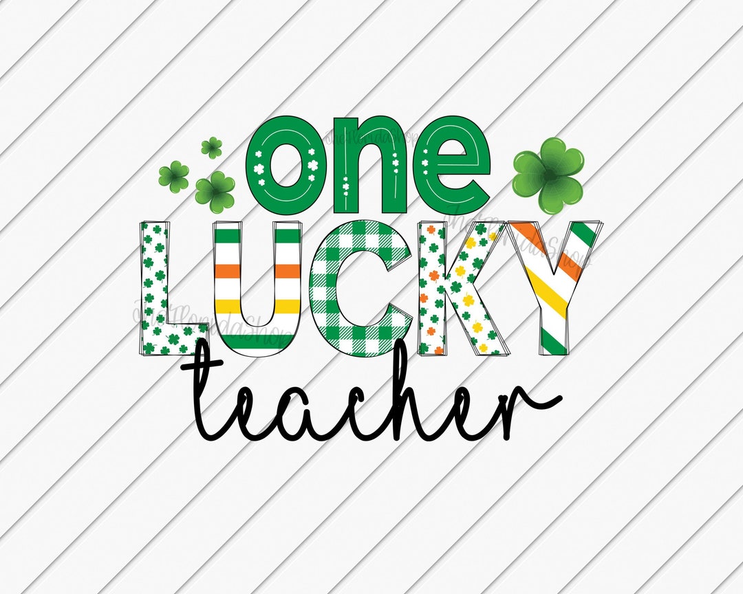 One Lucky Teacher, St. Patrick's Day Png, Teacher Png, Sublimation ...