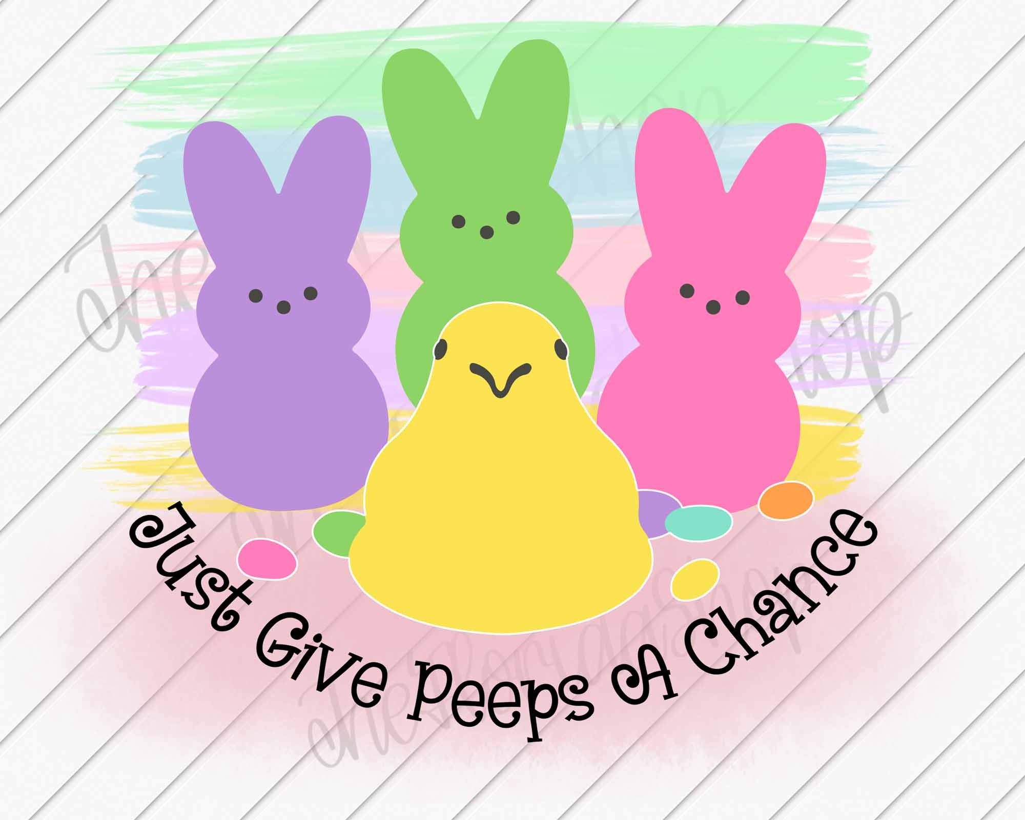 Give Peeps A Chance Easter Png Sublimation, Peeps Png, Easter DTF, Cute ...