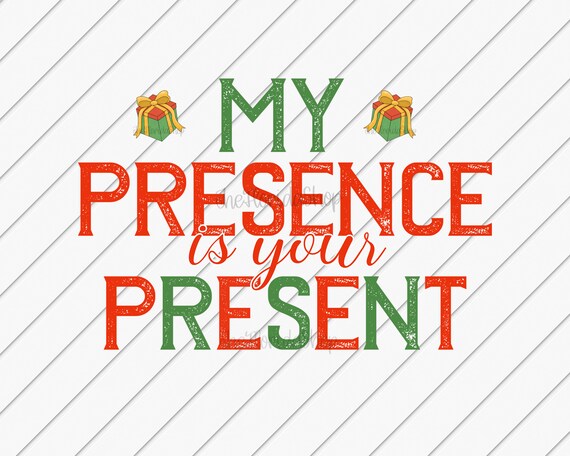 Sublimation Designs Downloads My Presence is Your Present - Etsy