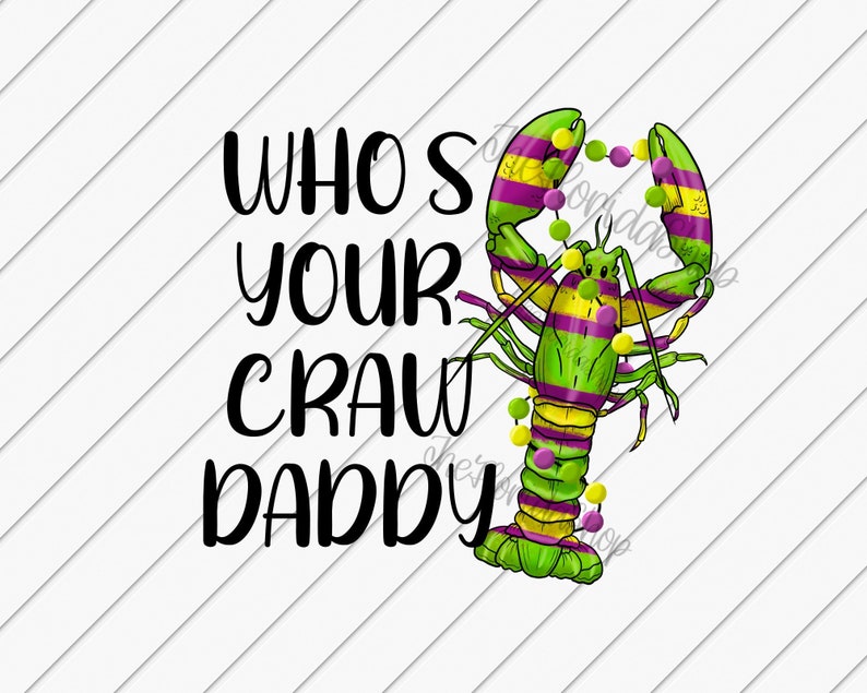 Who's Your Craw Daddy Png Funny Mardi Gras Crawfish Png - Etsy