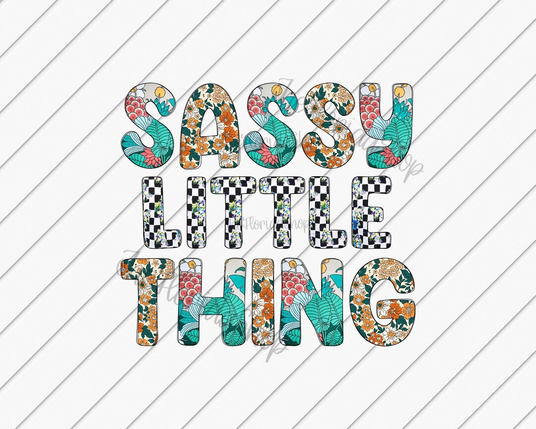 Sassy Little Thing, Sarcastic Png, Floral Png, Sublimation Designs ...