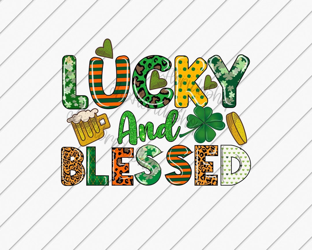 Lucky and Blessed, St. Patrick's Day Png, Sublimation Designs Downloads ...