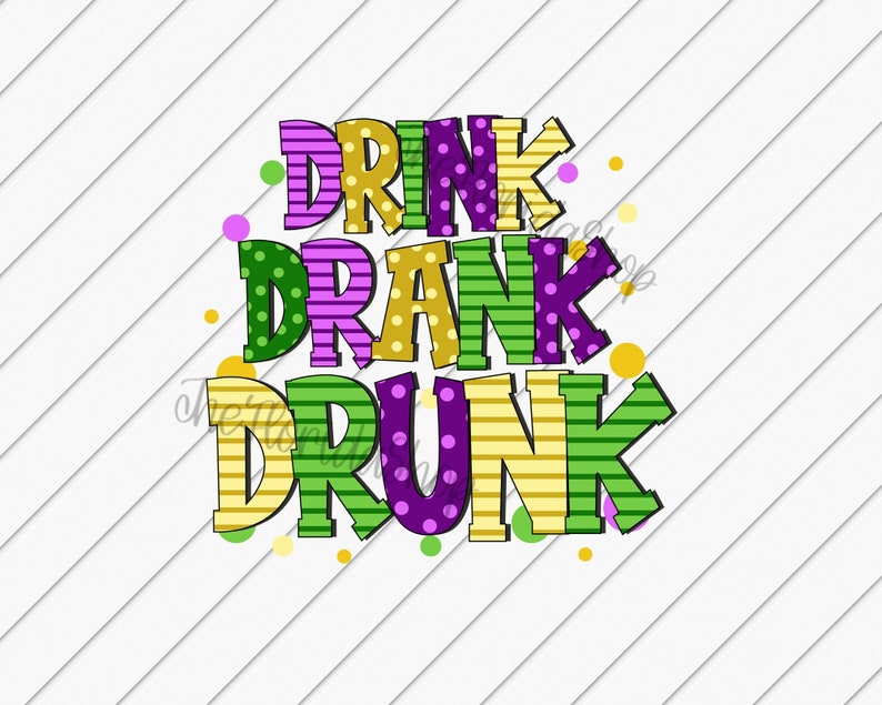 Drink Drank Drunk Png Mardi Gras Png Funny Png Fat Tuesday - Etsy