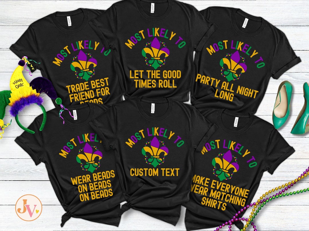 Matching Mardi Gras Party Shirts Fat Tuesday Most Likely to Shirt Mardi ...