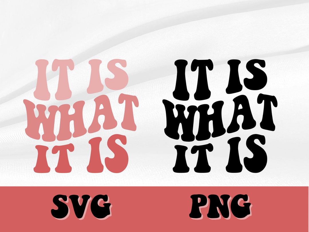 It is What It is - SVG/PNG Files - Etsy