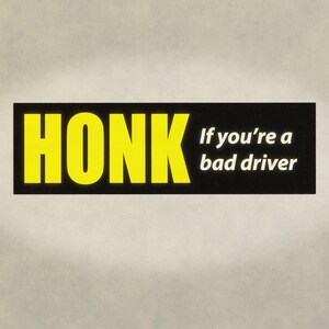 HONK If You're a Bad Driver Decal or Magnet / Funny Bumper Sticker ...