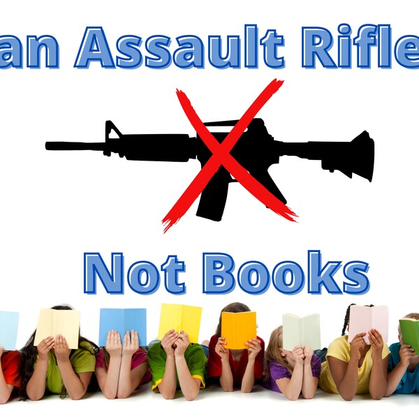 Ban Assault Rifles Not Books - Etsy