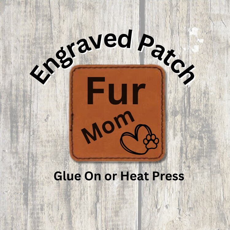 Fur Mom Leather Patches, Iron on Leather, Glue on Patch. Sew on Patch. Laser Engraved Leather ...