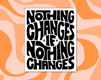 Nothing Changes If Nothing Changes Sticker - Etsy
