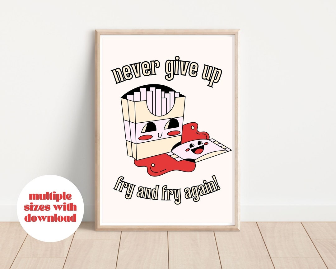 Fry and Fry Again | Motivational Poster, Motivation Print, Food Print ...