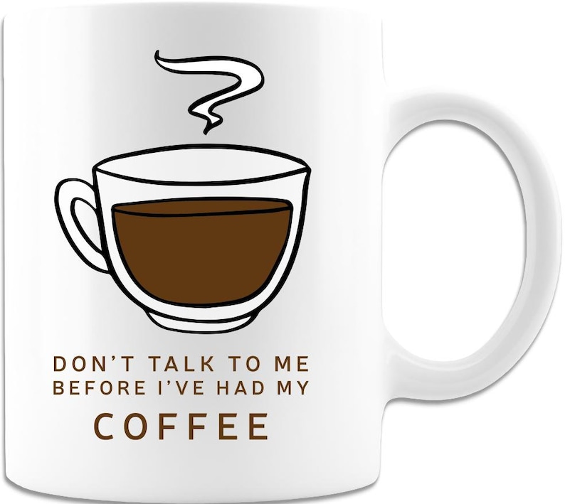 Do Not Talk to Me Before Ive Had My Coffee Coffee Mug White 11oz - Etsy