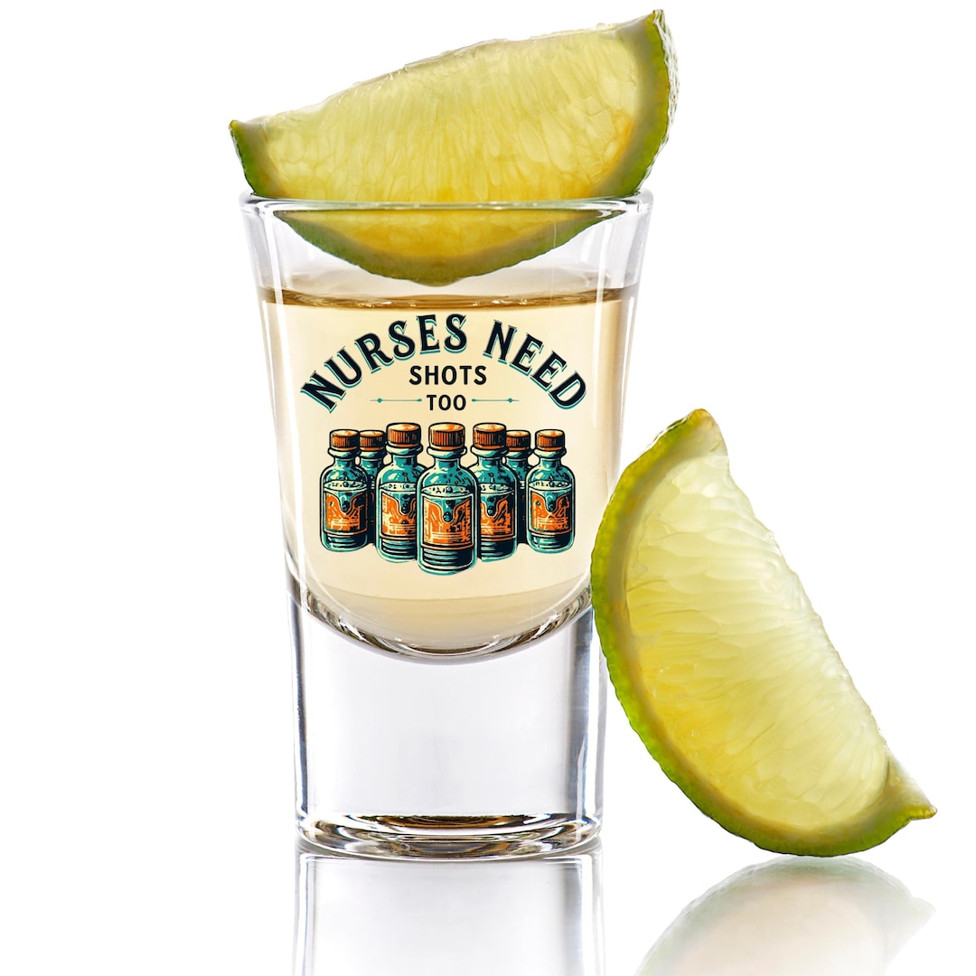 Nurses Need Shots Too Glass, Custom Shot Glass Gift for New Nurse ...