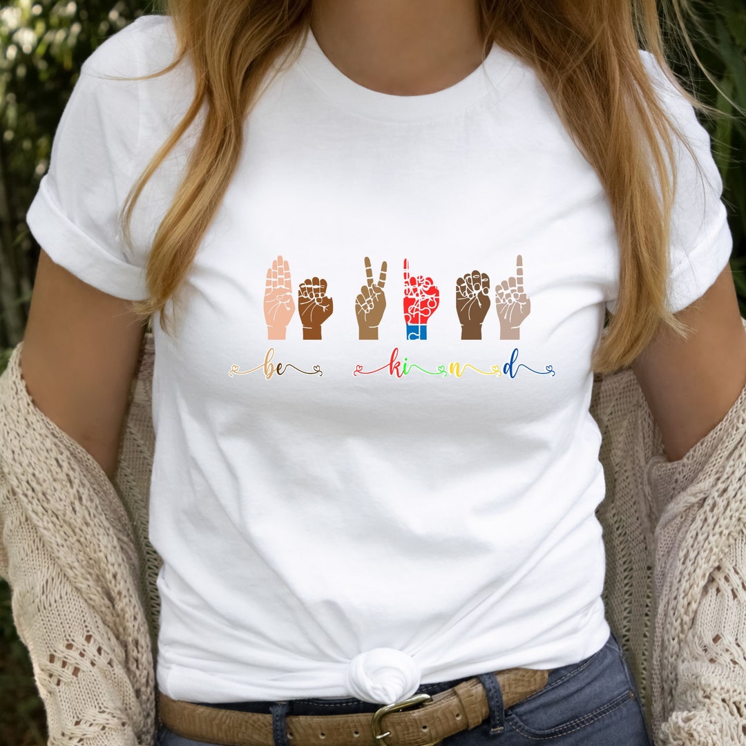 Be Kind Tshirt ASL Sign Be Kind American Sign Language T-shirt Lover ...