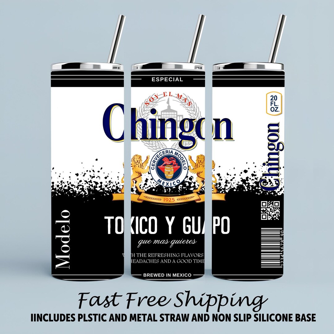 Funny Mexican Tumbler, Chingon Toxico Guapo Cup, Modelo Inspired Beer ...
