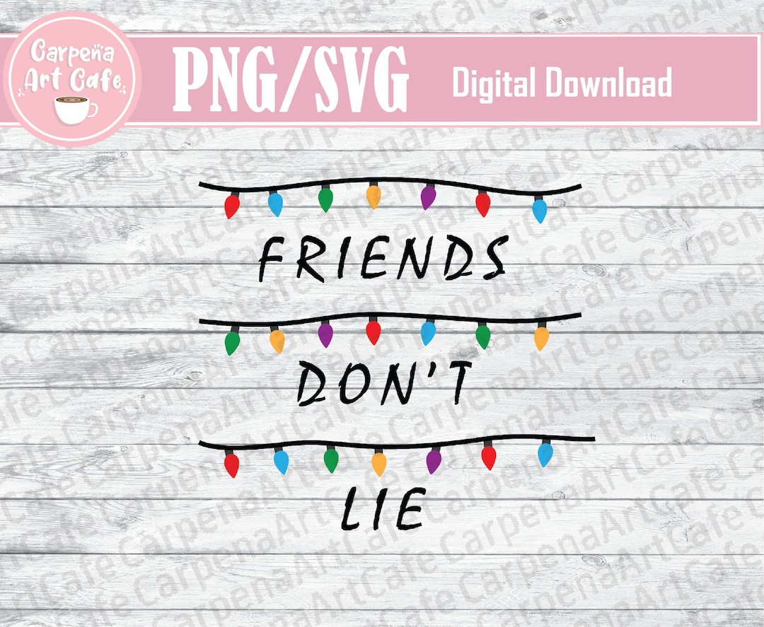 Friends Don't Lie Quote SVG and PNG, Eleven, ST, Strange Things Quotes ...