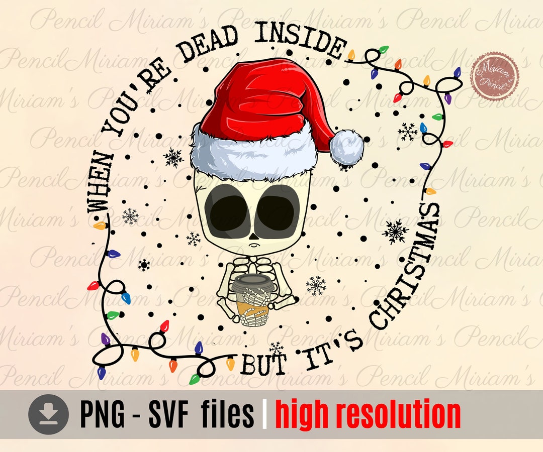 Dead Inside but It's Christmas SVG PNG, Christmas, Skeleton Christmas ...