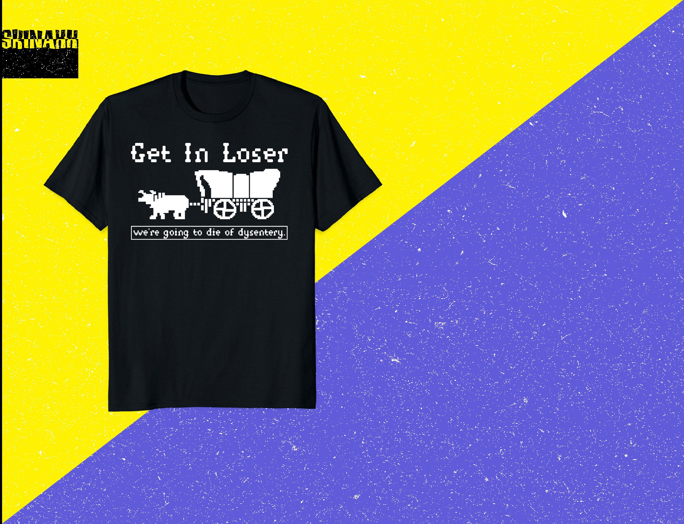 Get in Loser Were Going to Die of Dysentery Svg Get in Loser - Etsy