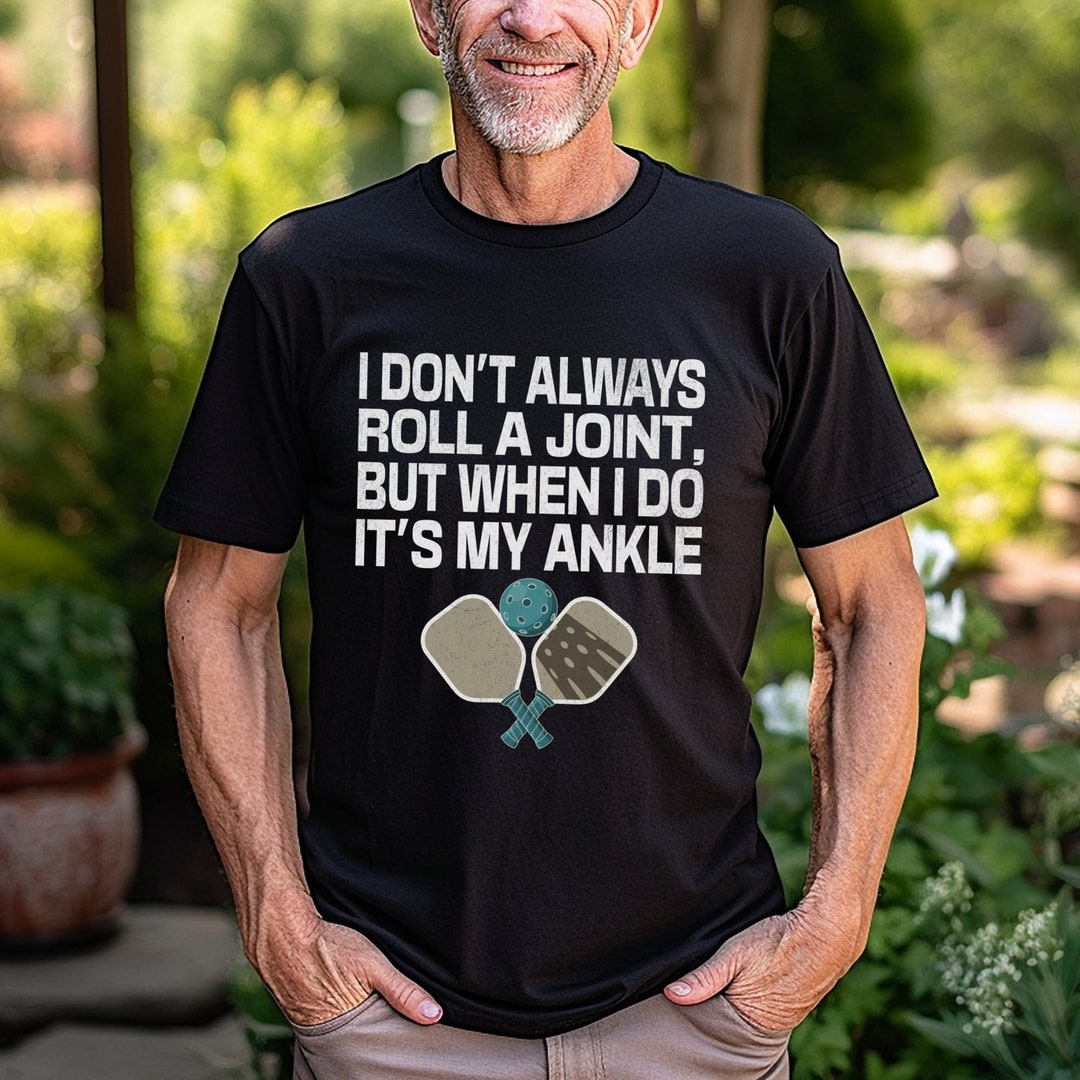 I Don't Always Roll A Joint Shirt, Pickleball Shirt for Men, Funny ...