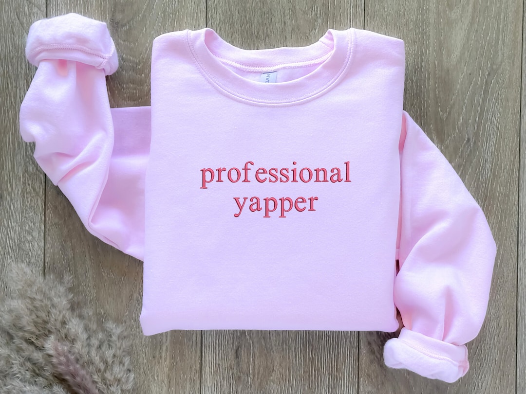 Professional Yapper Embroidered Sweatshirt, Born to Yap Sweater, Tiktok ...