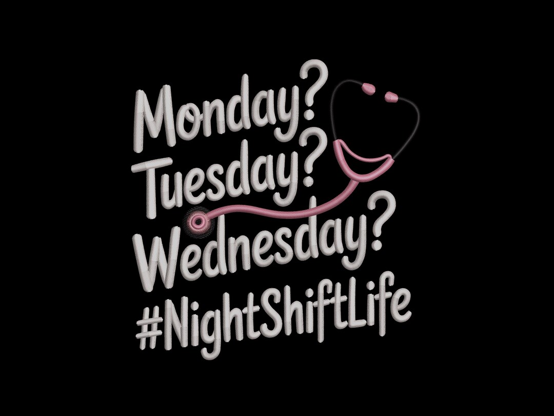 Night Shift Life Embroidery Design, Funny Nurse Quote Monday Tuesday ...