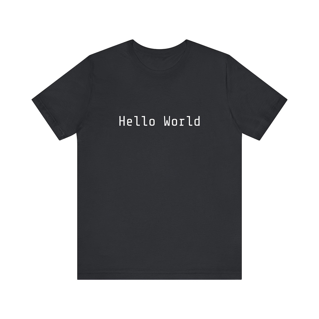 Hello World Shirt - Soft Cotton Tshirt - Funny Programmer Geek Shirt - Etsy