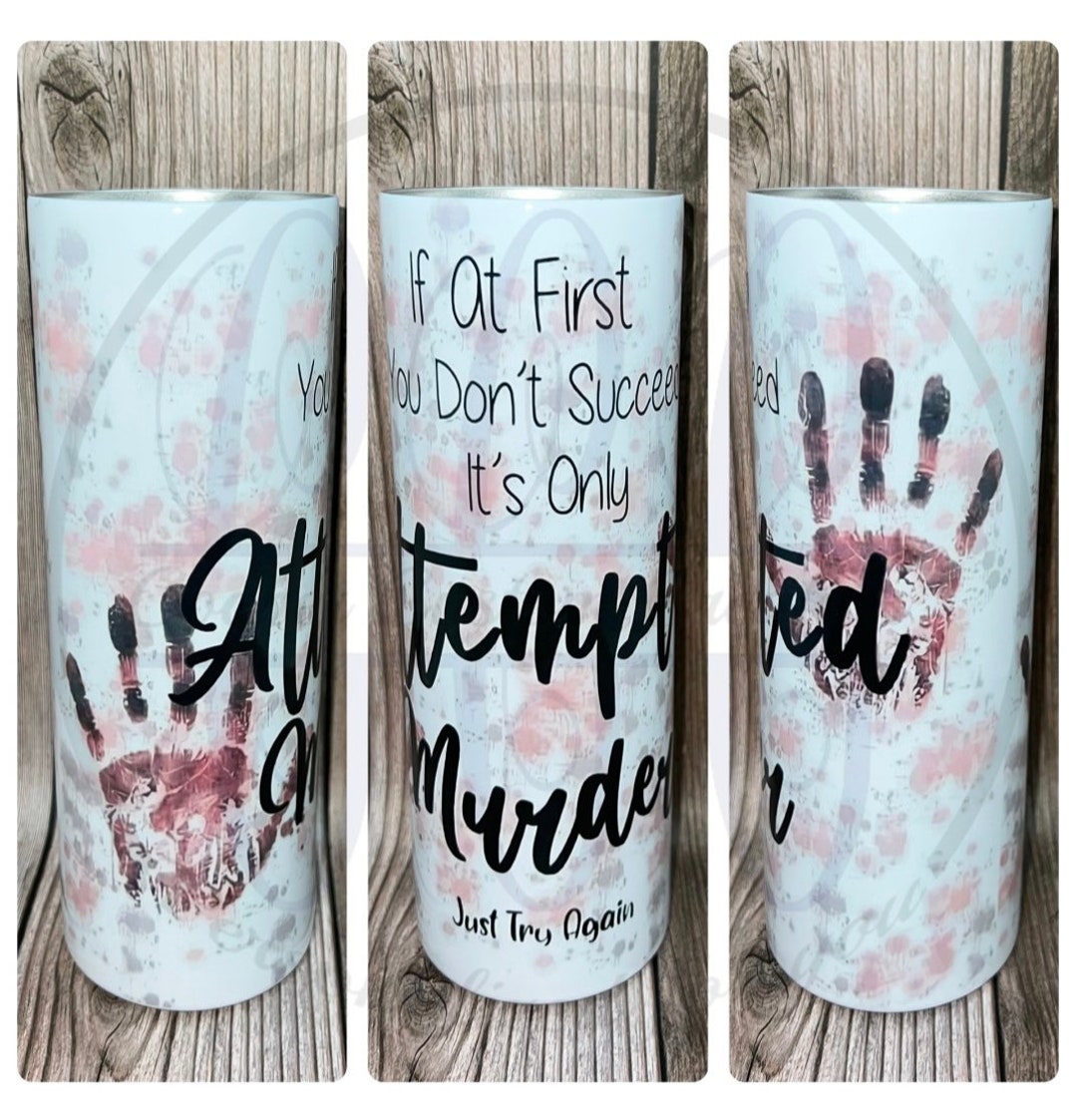 Attempted Murder Tumbler / Crime Show / Horror / Blood Drip / Sarcastic ...