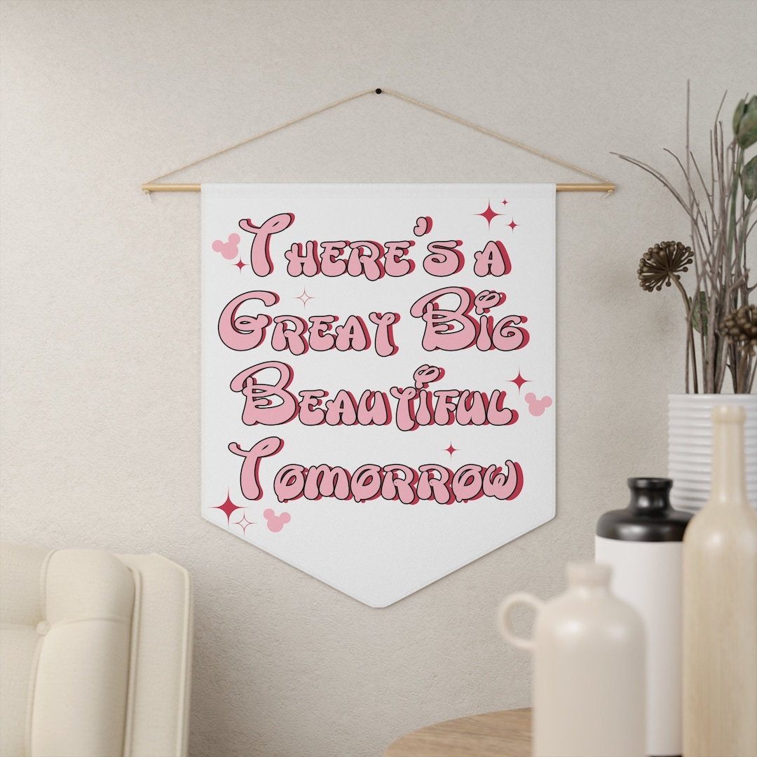 There's a Great Big Beautiful Tomorrow Wall Pennant | Disney Wall Decor ...