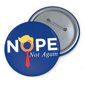 Nope Not Again Election Pin, Anti Trump 2024 Button, Anybody but Trump ...