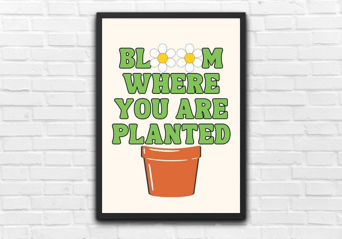 Bloom Where You Are Planted, Classroom Poster, Motivational Poster ...