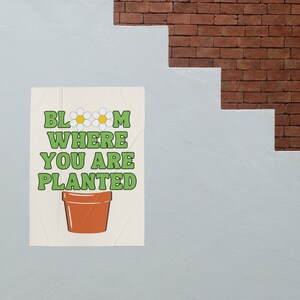 Bloom Where You Are Planted, Classroom Poster, Motivational Poster ...
