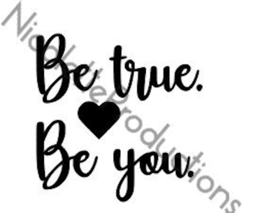 Be True, Be You SVG File for Cricut - Etsy