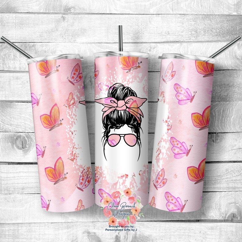 Skinny Tumbler 20 0z Sublimation Design Pink Butterfly Messy Bun