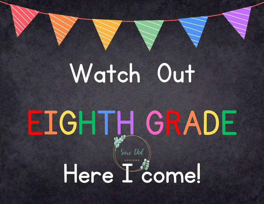Watch Out Eighth Grade Here I Come Sign - Etsy