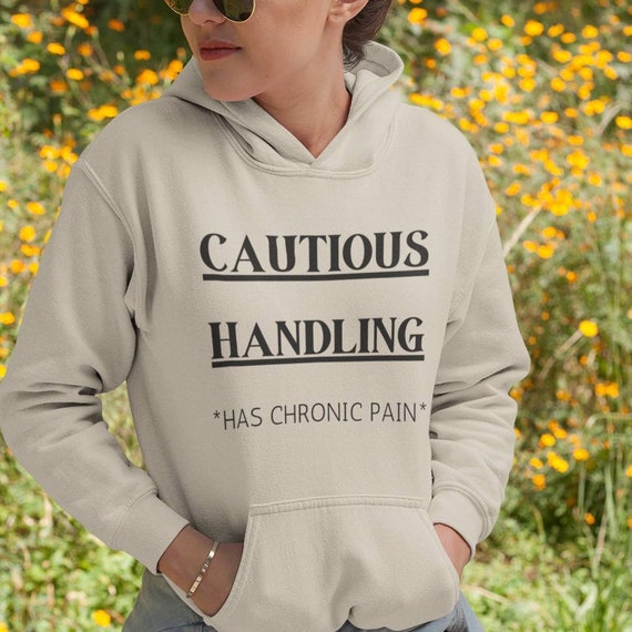 Cautious Handling Has Chronic Pain Sweatshirt Chronic Illness - Etsy