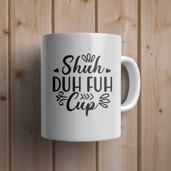 Shuh Duh Fuh Cup Svg - Etsy